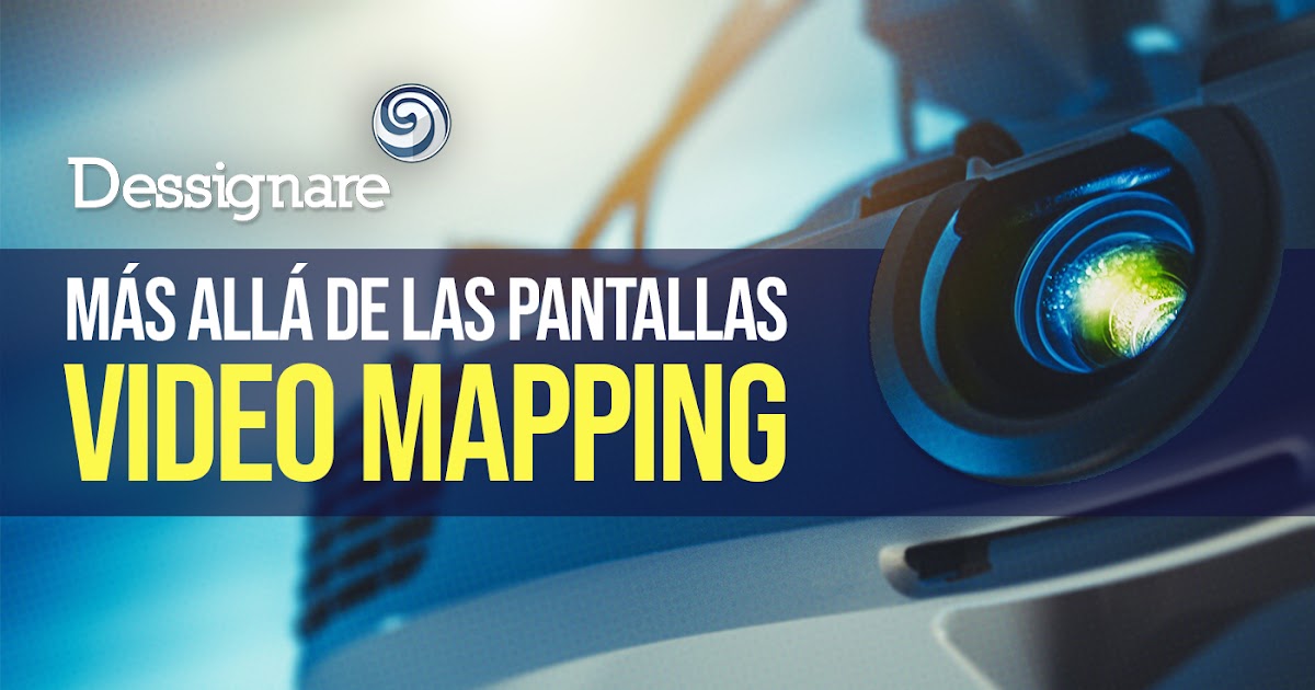 Video mapping: Más allá de las Pantallas - Dessignare Media - Arte y ...