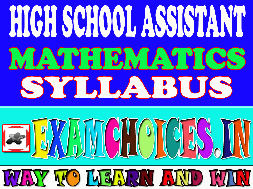 EXAMCHOICES IN HIGH SCHOOL ASSISTANT MATHEMATICS SYLLABUS 2016 EXAMCHOICES IN HIGH SCHOOL ASSISTANT MATHEMATICS SYLLABUS 2016
