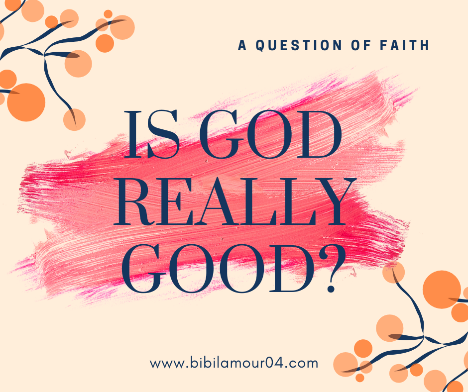 Is God really good?