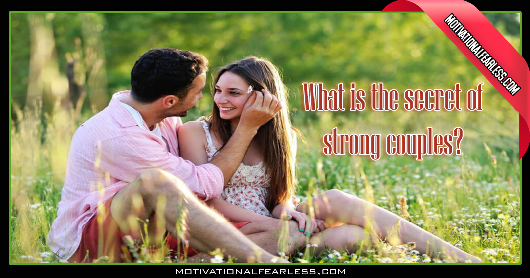 What is the secret of strong couples? - Motivational Fearless