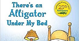 Special Guests: There's an Alligator Under My Bed by Mercer Mayer - YEAR 2