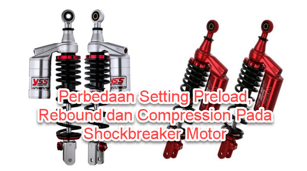 Perbedaan Setting Preload, Rebound dan Compression Pada Shockbreaker Motor - idokeren.com