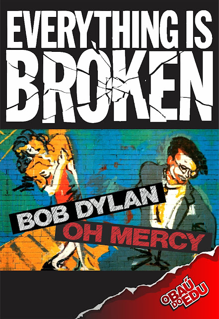 O Baú do Edu: BOB DYLAN - EVERYTHING IS BROKEN - SENSACIONAL!
