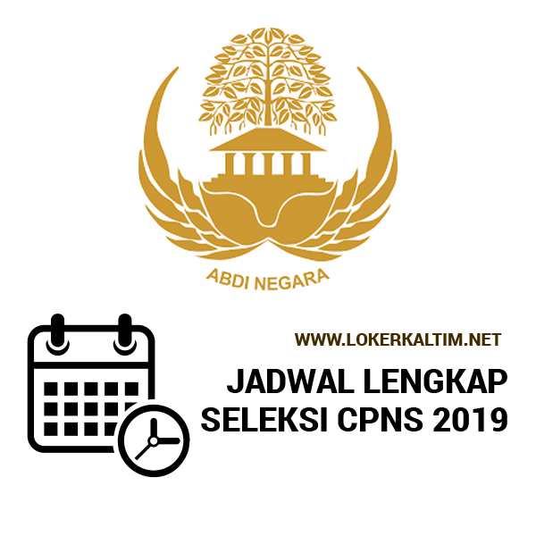Jadwal Lengkap Seleksi CPNS 2019 - LOWONGAN KERJA KALIMANTAN TIMUR TERBARU