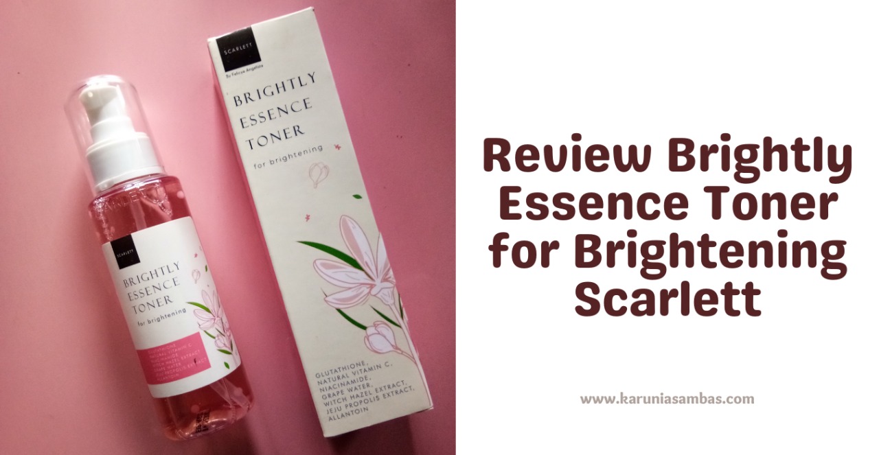 √Review Brightly Essence Toner for Brightening Scarlett