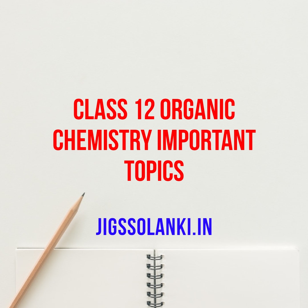 CLASS 12 ORGANIC CHEMISTRY IMPORTANT TOPICS JIGSSOLANKI class-12-organic-chemistry-important-topics-jigssolanki