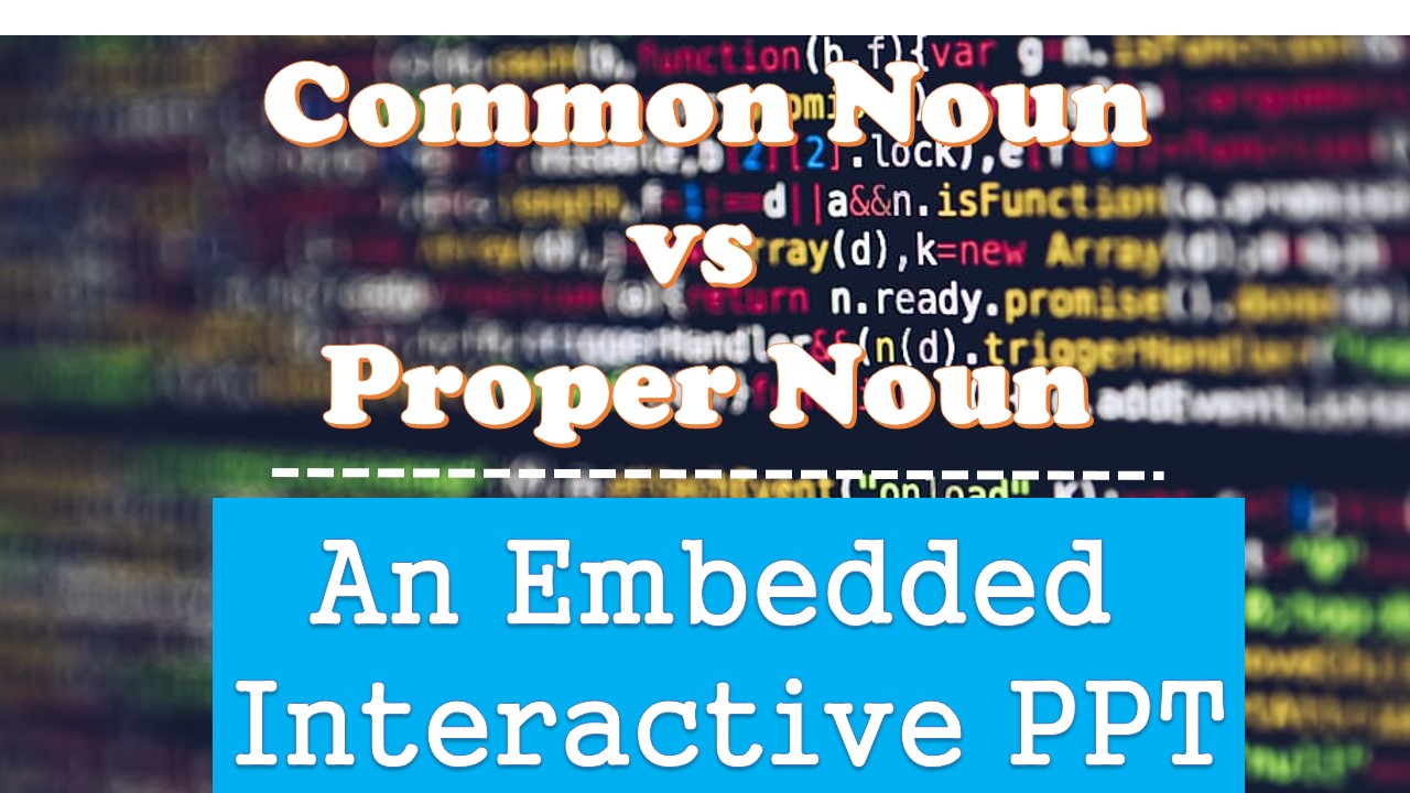 Common Noun Vs Proper Noun Interactive Embedded PPT common-noun-vs-proper-noun-interactive-embedded-ppt