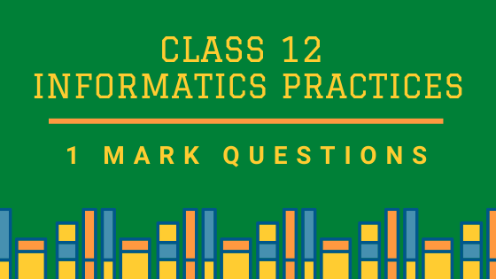 CLASS 12 IP (1 MARK QUESTIONS) - CBSE CS and IP