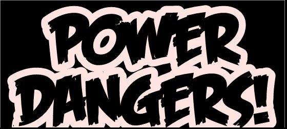 POWER DANGERS