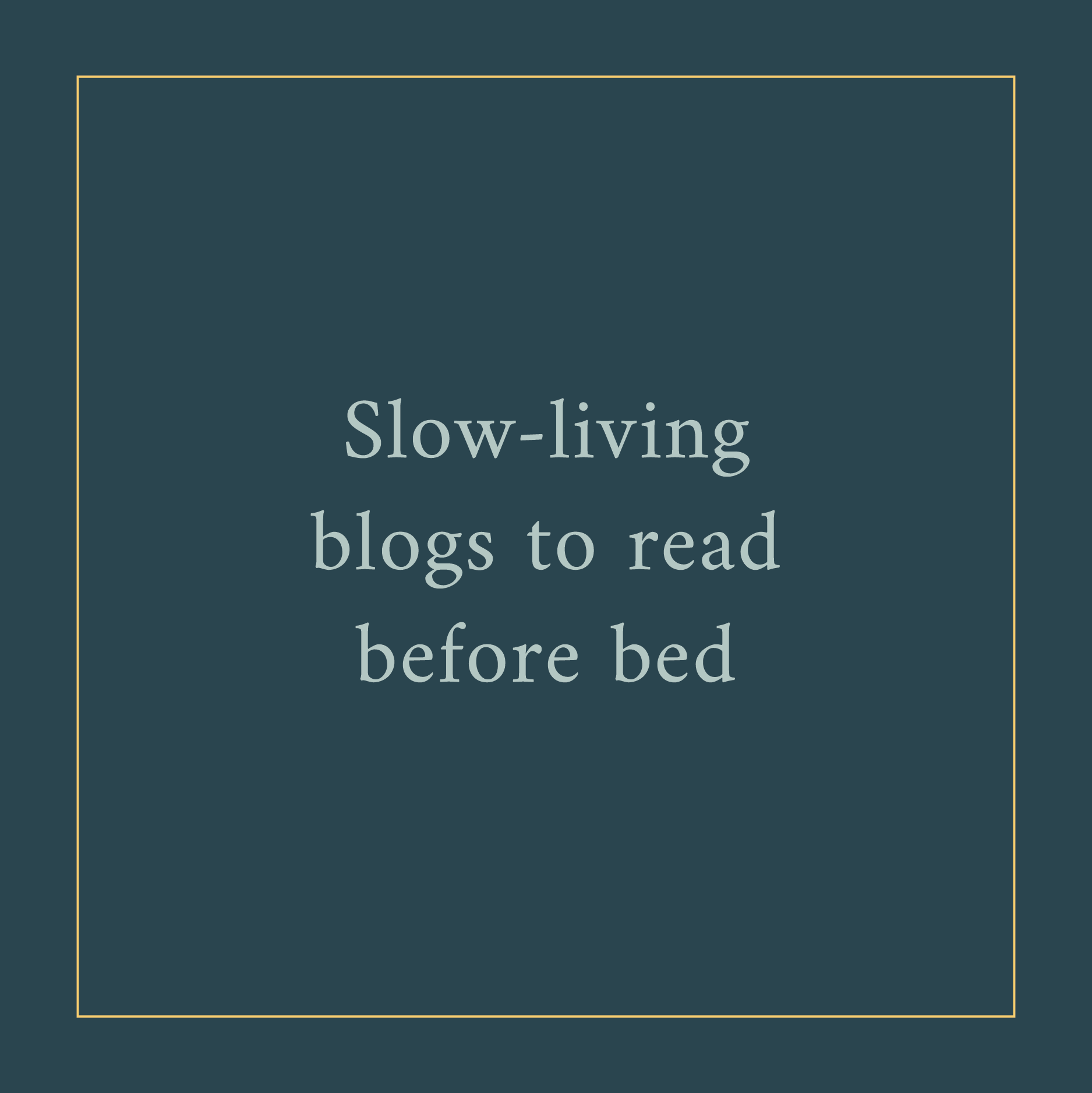 Slow-living blogs to read before bed | Atelier By Mel