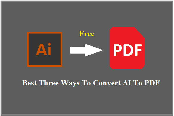 Best Three Ways To Convert AI To PDF - ETechnoG