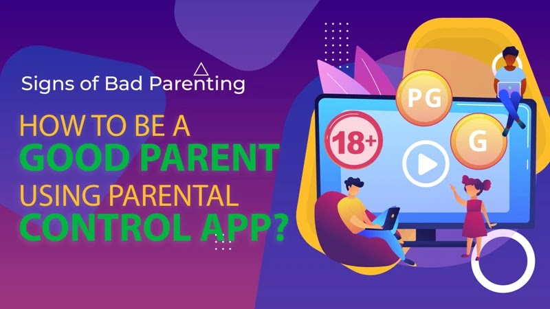 Signs of Bad Parenting – How to Be a Good Parent Using Parental Control ...
