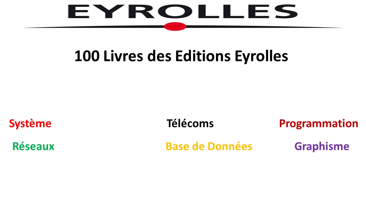 Bibliothèque des Savoirs en Partage: 100 Livres des Editions Eyrolles – Système, Réseaux ...