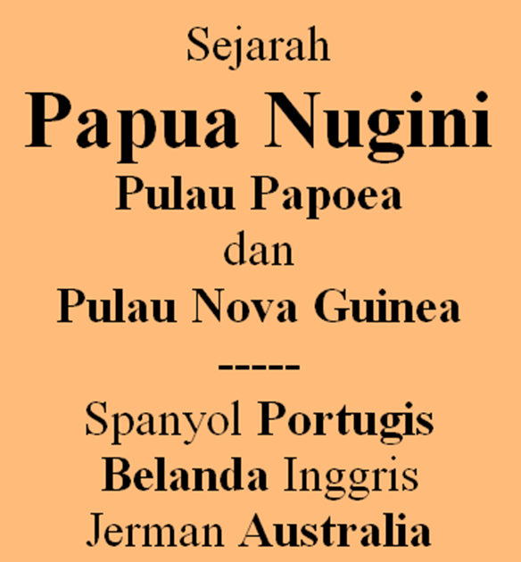 Poestaha Depok: Sejarah Papua (37): Sejarah Papua Nugini, di Pulau Papoea dan Nova Guinea ...