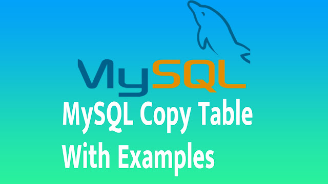 MySQL Copy Table With Examples