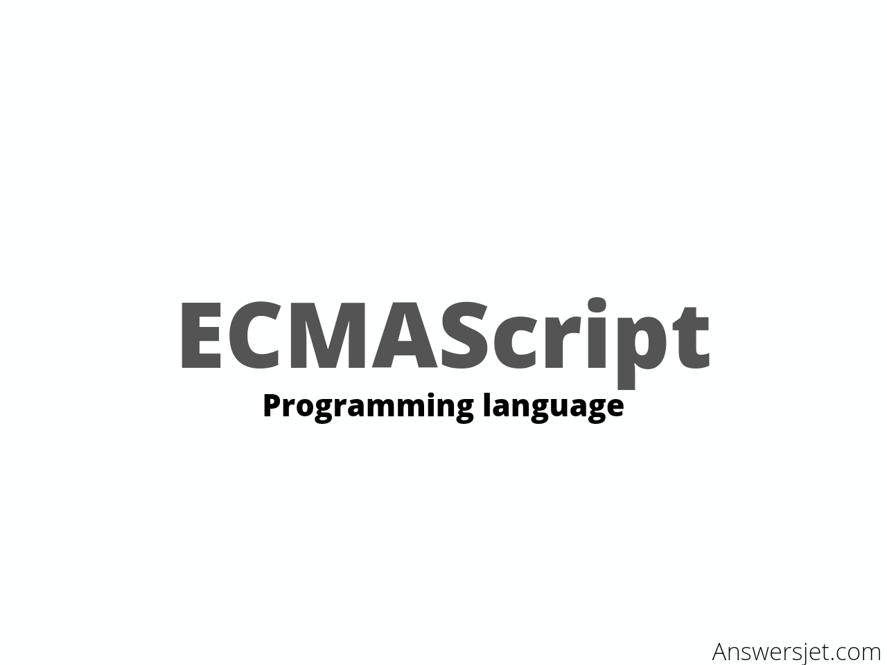 Ecmascript Programming Language History Features And Applications Answersjet