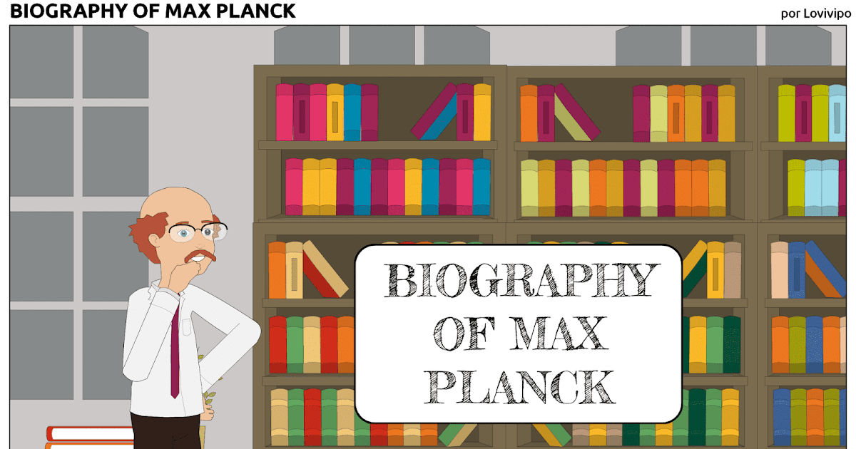 BIOGRAPHY OF MAX PLANCK