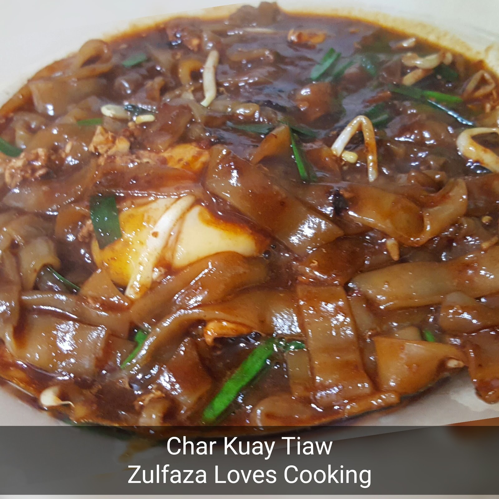 ZULFAZA LOVES COOKING: Char Kuay Tiaw