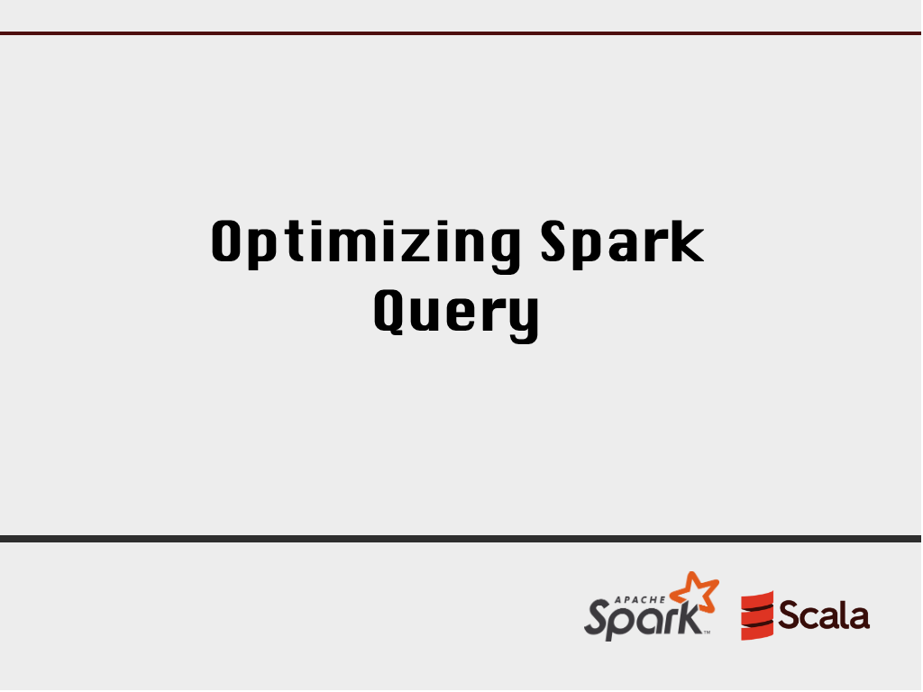 Optimizing Spark Query