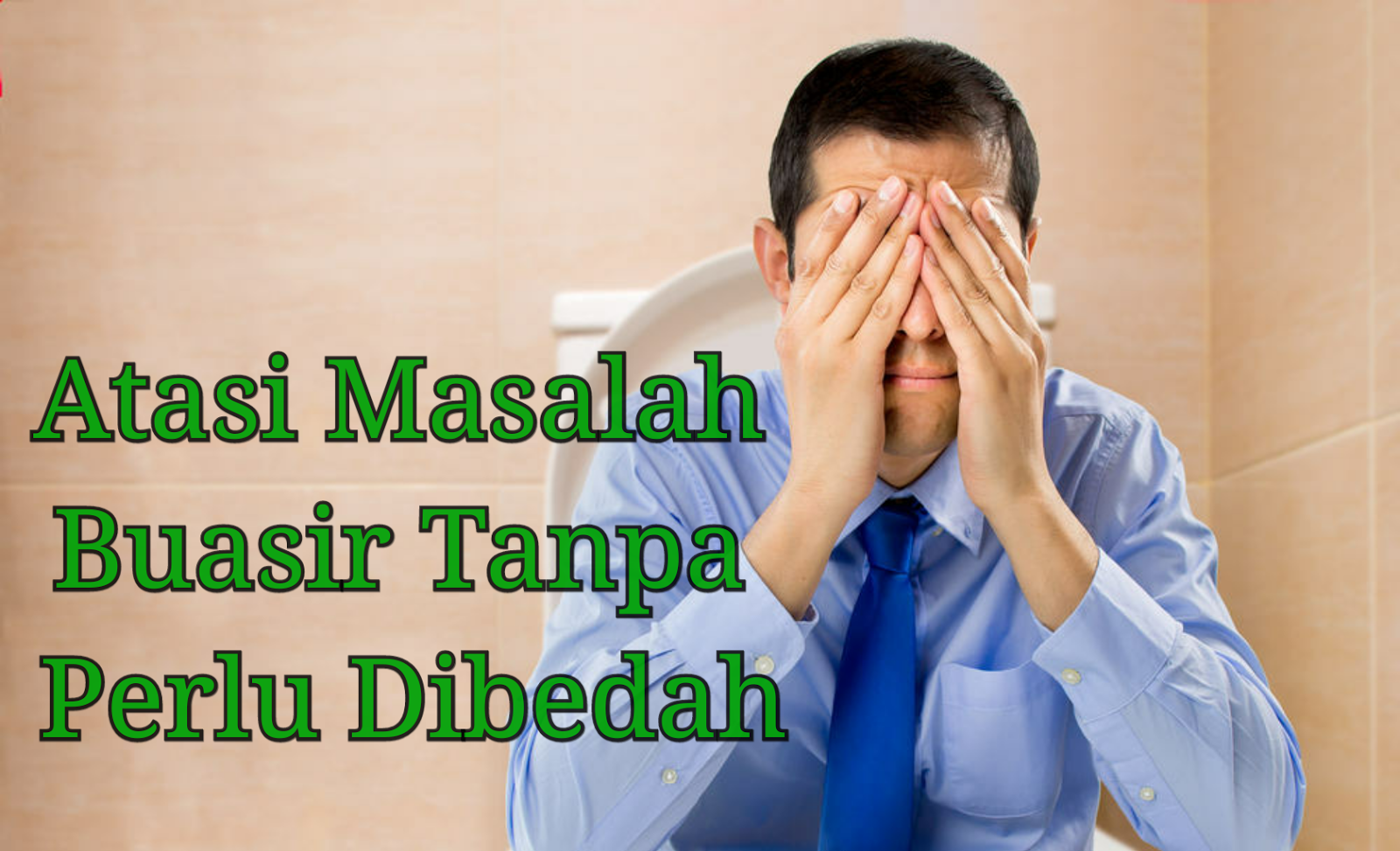 Atasi Masalah Buasir Tanpa Perlu Dibedah