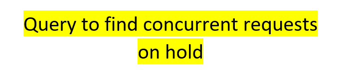 Oracle Applications Blog Query To Find Concurrent Requests On Hold