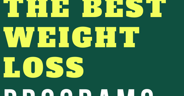 The Best Weight Loss Programs and Plans - Find Out About Them Online ...