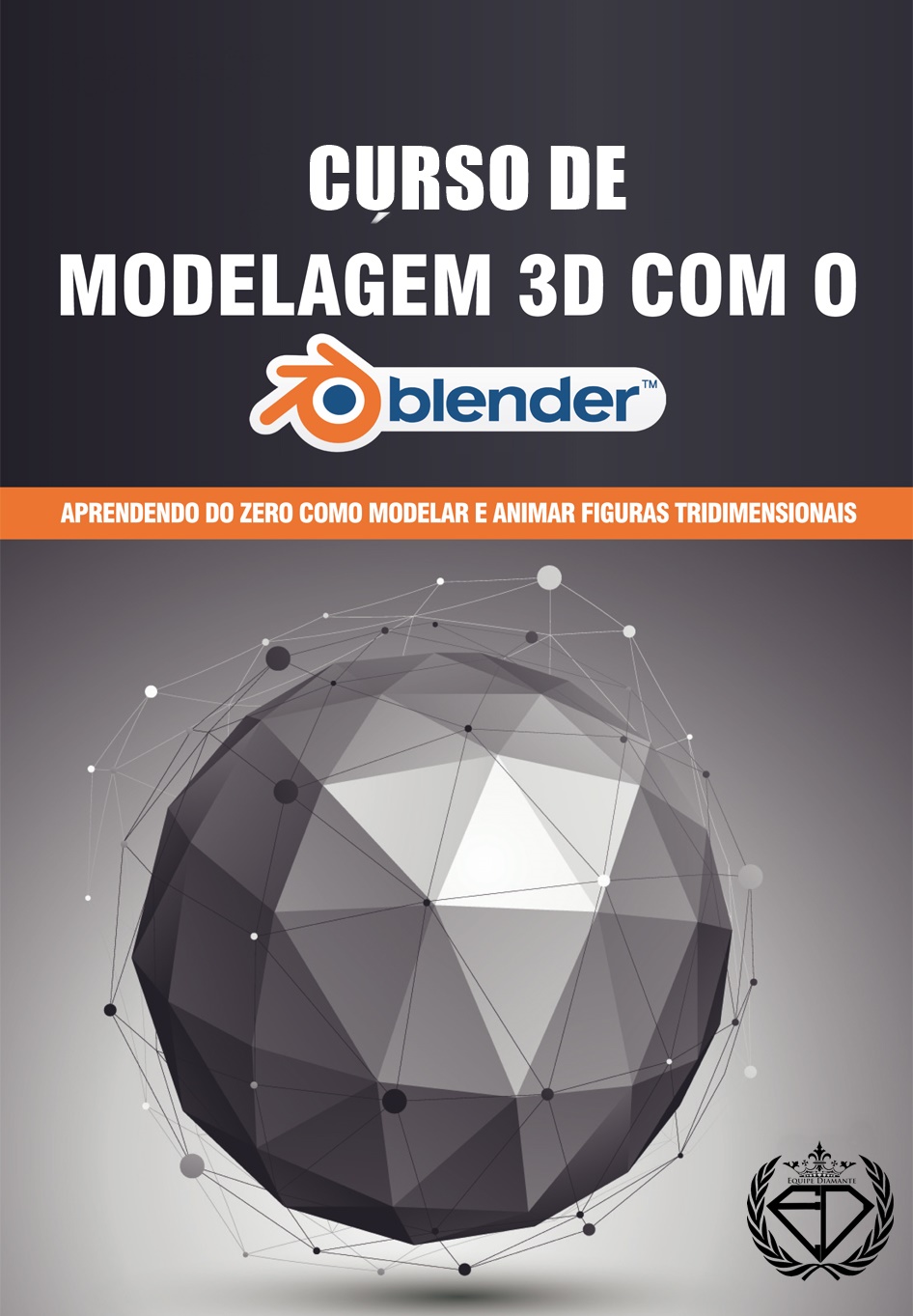 EQUIPE DIAMANTE: CURSO DE MODELÁGEM E ANIMAÇOES 3D COM O BLENDER