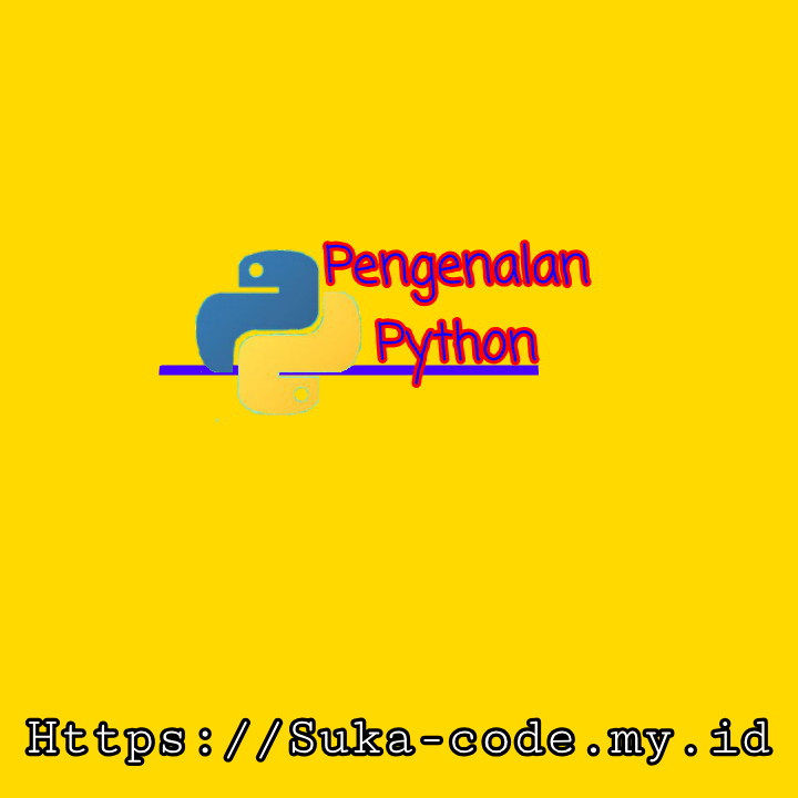 Pengenalan Python - Suka code - Suka Code