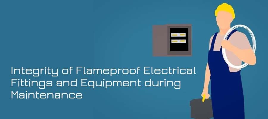 How to maintain integrity of Flameproof Electrical Fittings and ...