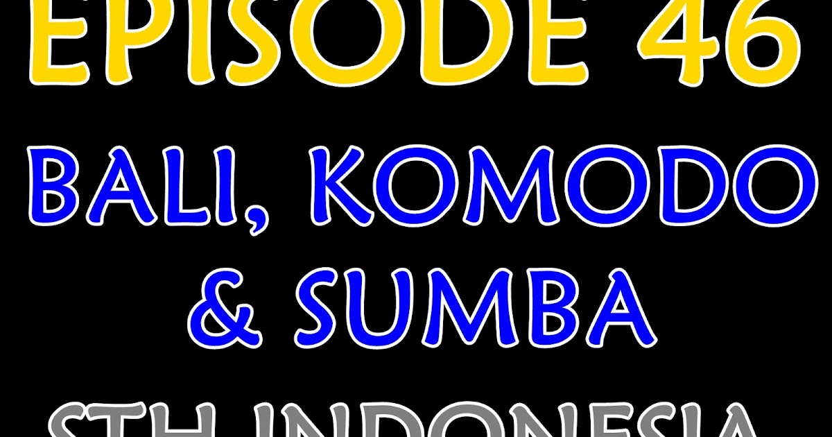 Lorelei's Adventures: Episode 46 Bali to Sumba