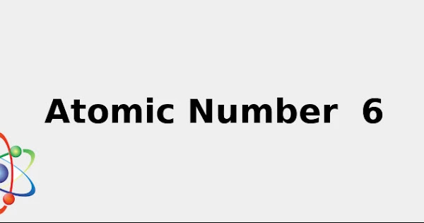 Atomic Number 6 (+ facts: Sources, Uses, Color and more...) 2022