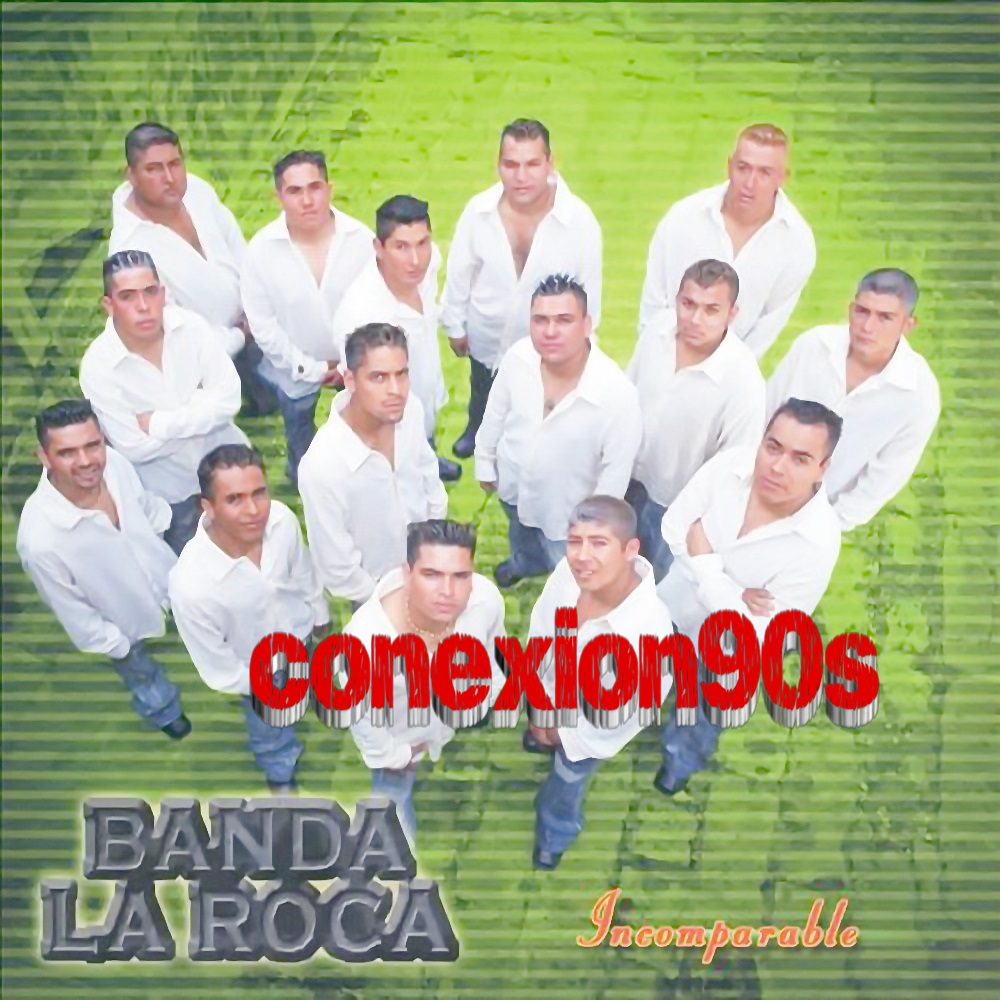 conexion90s: BANDA LA ROCA - incomparable