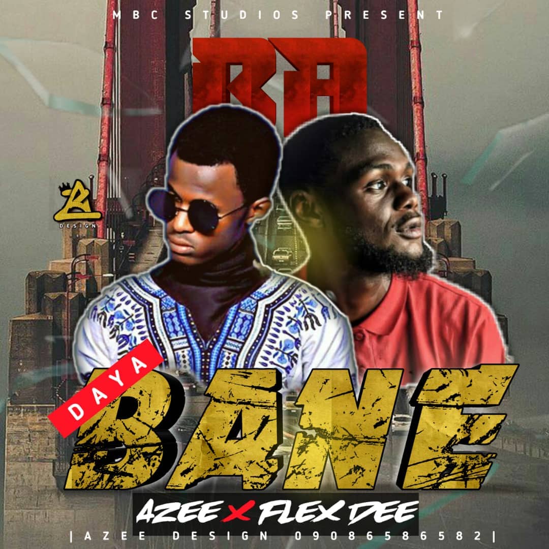 [Music] Azee Feat Flex Dee - Ba Daya Bane - DjbombozNation The Nigerian ...