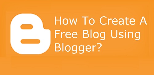 How To Create Free Blog Using Blogger Platform - My Blogging Tricks!