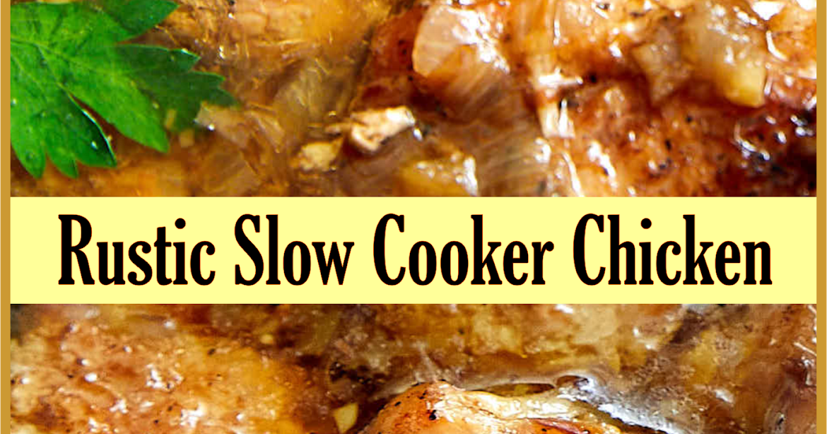 Rustic Slow Cooker Chicken | Amzing Food