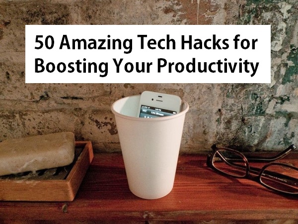 50 Amazing Tech Hacks for Boosting Your Productivity | PinoyTechSaga