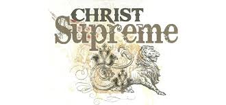 puricare chronicles: THE SUPREMACY OF CHRIST - The very fact that God ...