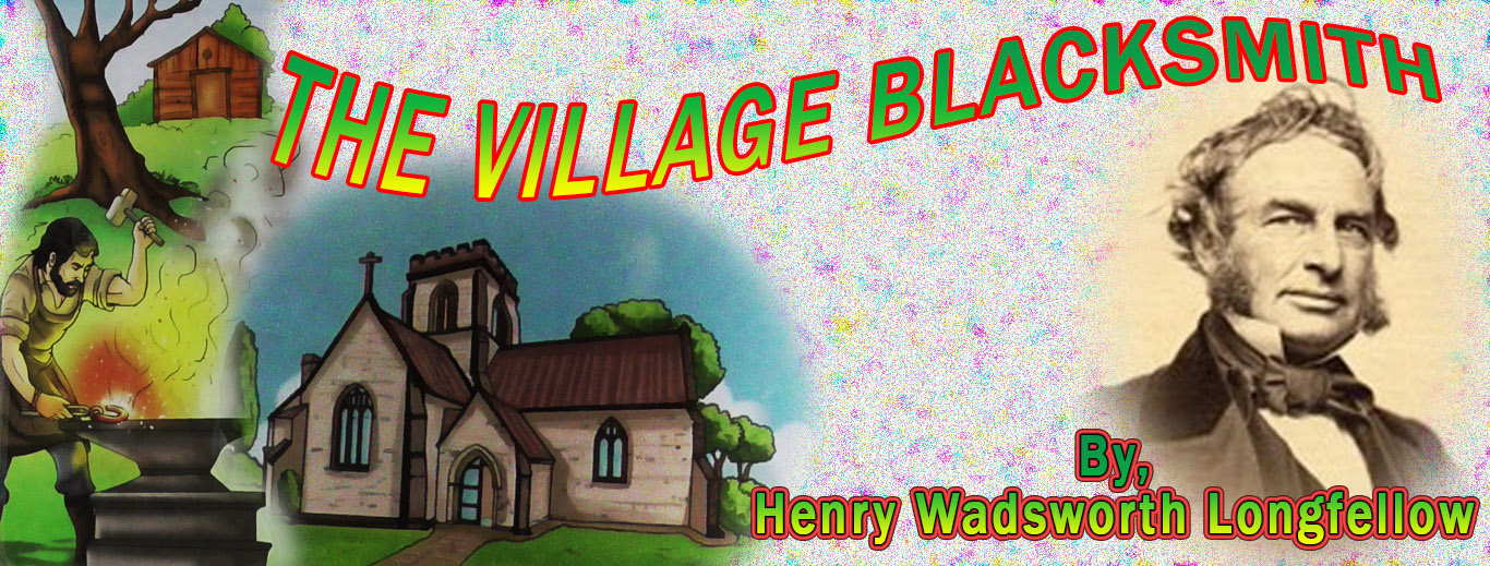 MAGIS: THE VILLAGE BLACKSMITH, Henry Wadsworth Longfellow. (SUMMARY)