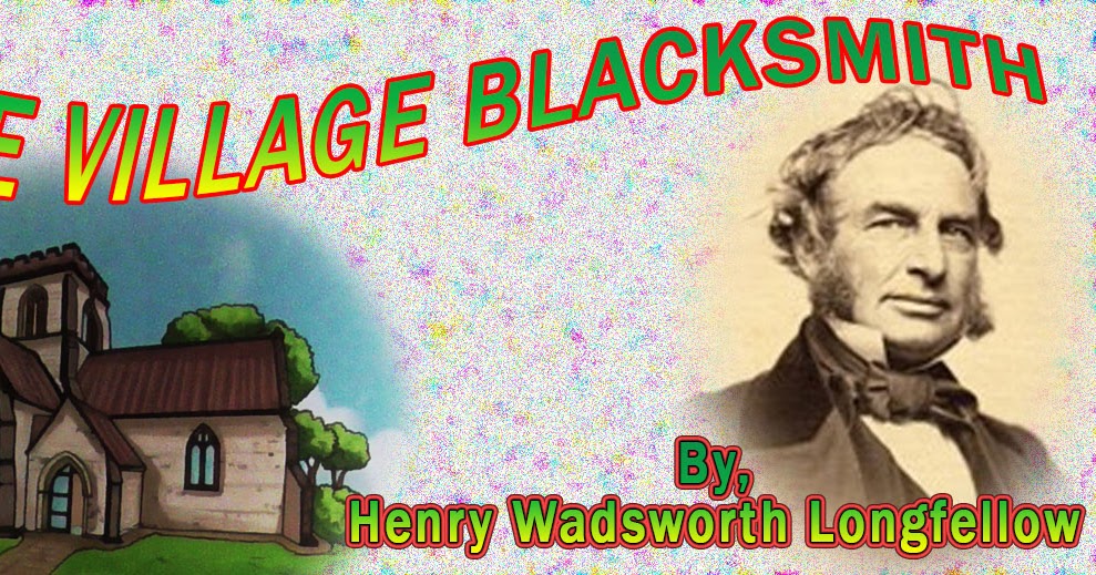 MAGIS: THE VILLAGE BLACKSMITH, Henry Wadsworth Longfellow. (SUMMARY)