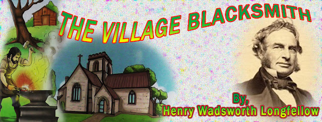MAGIS: THE VILLAGE BLACKSMITH, Henry Wadsworth Longfellow. (SUMMARY)