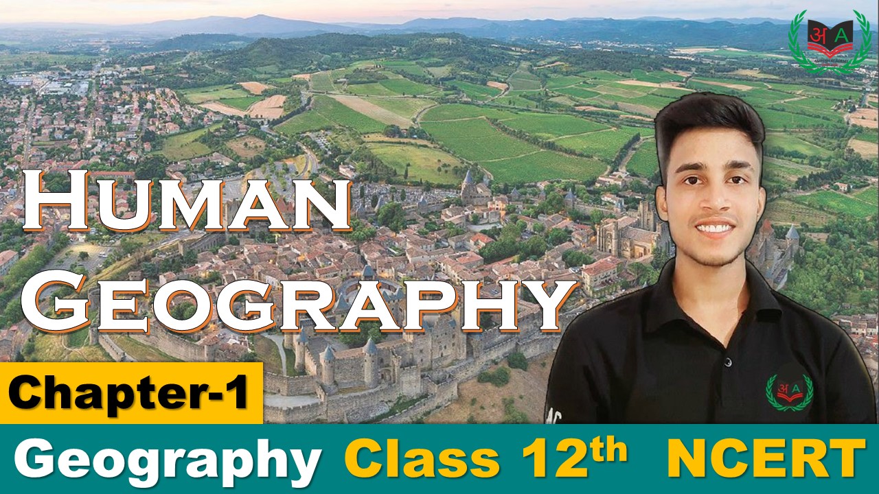 1. Human Geography (Nature and Scope) || B-1Geography Class 12th ...