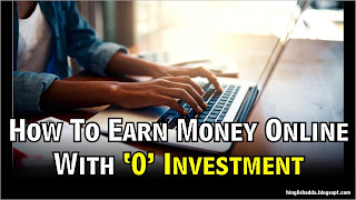 How to Earn Money Online Without Investment : Best 16 Ways