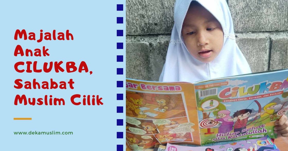 Majalah Anak Cilukba, Sahabat Muslim Cilik | dekamuslim