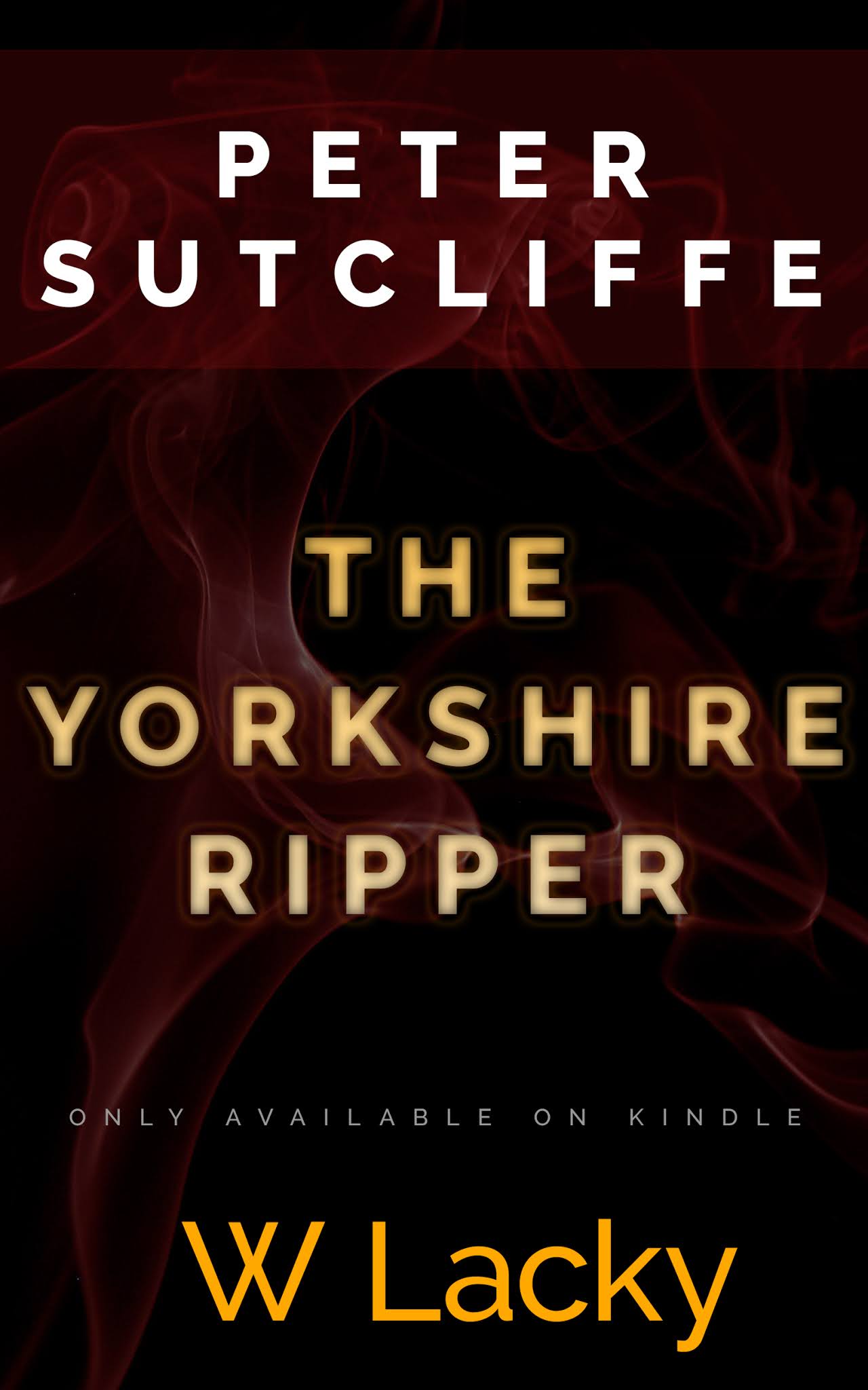 Peter Sutcliffe: The Yorkshire Ripper
