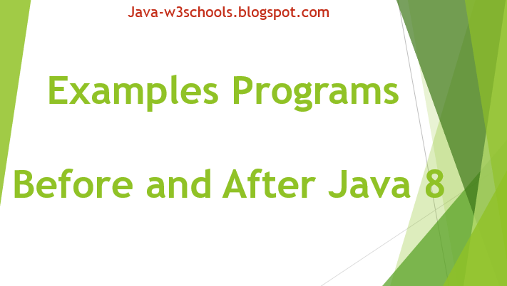 Java 8 Examples Programs Before and After Lambda & Streams ... Java 8 Examples Programs Before and After Lambda & Streams ...