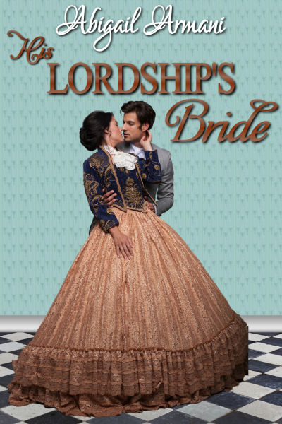 His Lordship's Bride: a victorian tale of romance and domestic ...