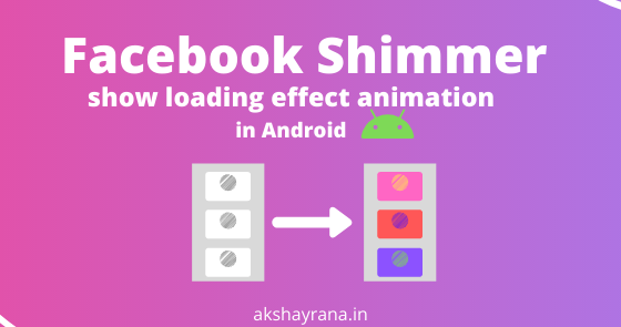 Skeleton content loading animation in android | Facebook Shimmer