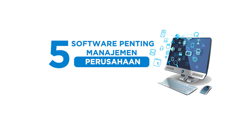 5 Software Penting Pada Manajemen Perusahaan - Coldeja | Blog Seputar ...