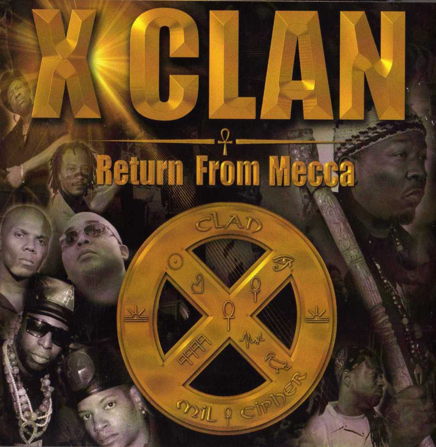 OLAS UN BEKONS HIP-HOP & FUNK BLOG: X-Clan - Return From Mecca (2007 ...
