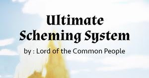 Ultimate Scheming System